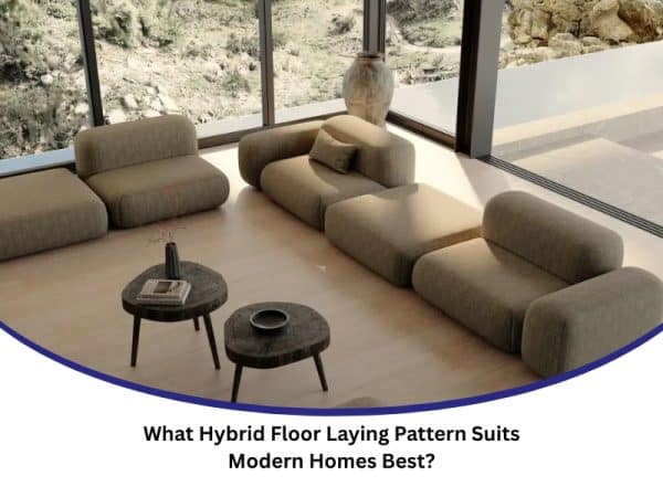 Best Hybrid Floor Laying Pattern for Modern Aussie Homes
